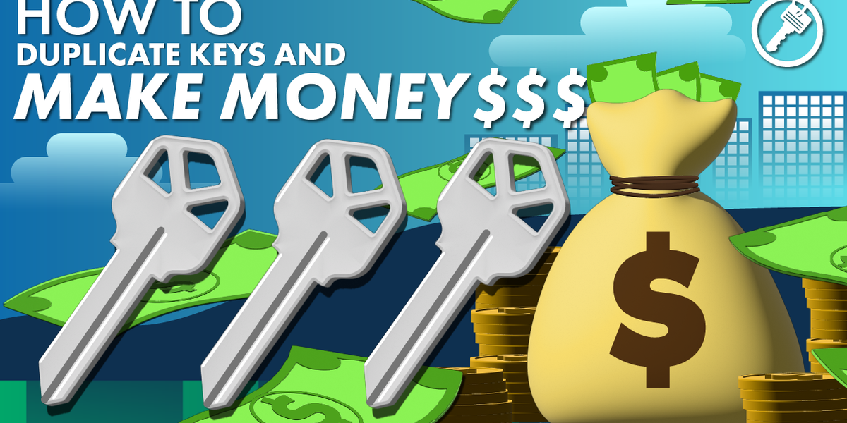 How to Duplicate Keys & Make Money
